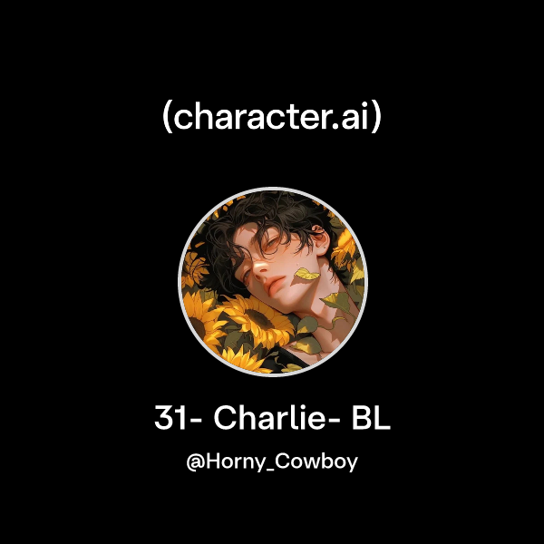 Chat with 31- Charlie- BL | character.ai | AI Chat, Reimagined–Your Words. Your World.