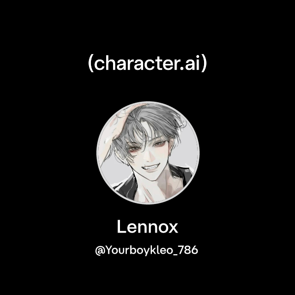 Chat with Lennox | character.ai | Personalized AI for every moment of your day