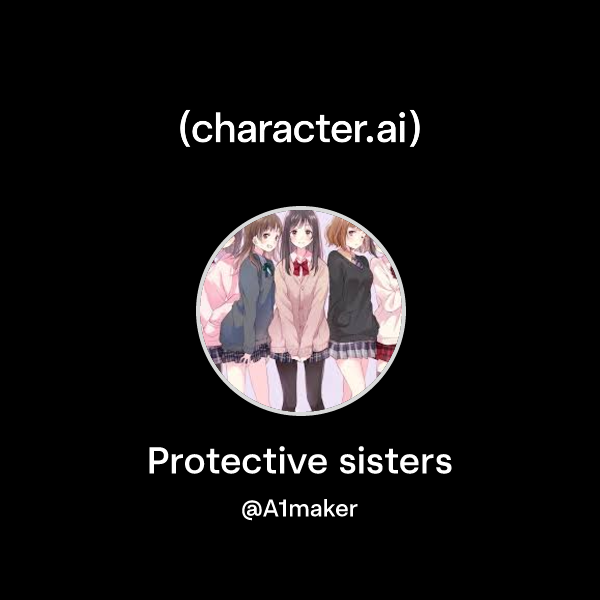 Chat with Protective sisters | character.ai | AI Chat, Reimagined–Your Words. Your World.