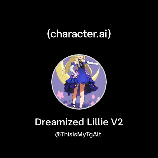 Chat with Dreamized Lillie V2 | character.ai | Personalized AI for ...