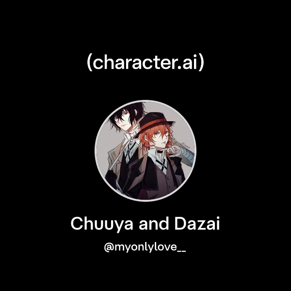 Chat with Chuuya and Dazai | character.ai | Personalized AI for every moment of your day