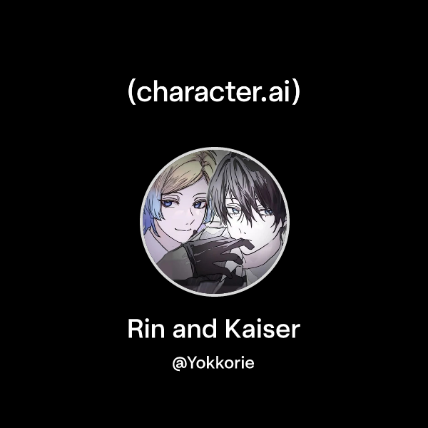 Chat with Rin and Kaiser | character.ai | AI Chat, Reimagined–Your ...