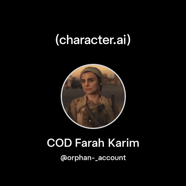 Chat with COD Farah Karim | character.ai | AI Chat, Reimagined–Your ...