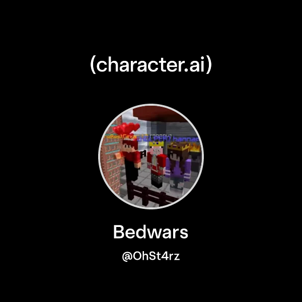 Chat with Bedwars | character.ai | Personalized AI for every moment of ...