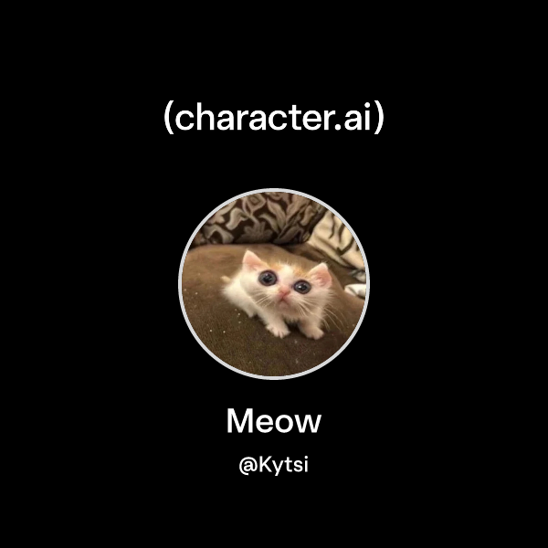 Chat with Meow | character.ai | AI Chat, Reimagined–Your Words. Your World.