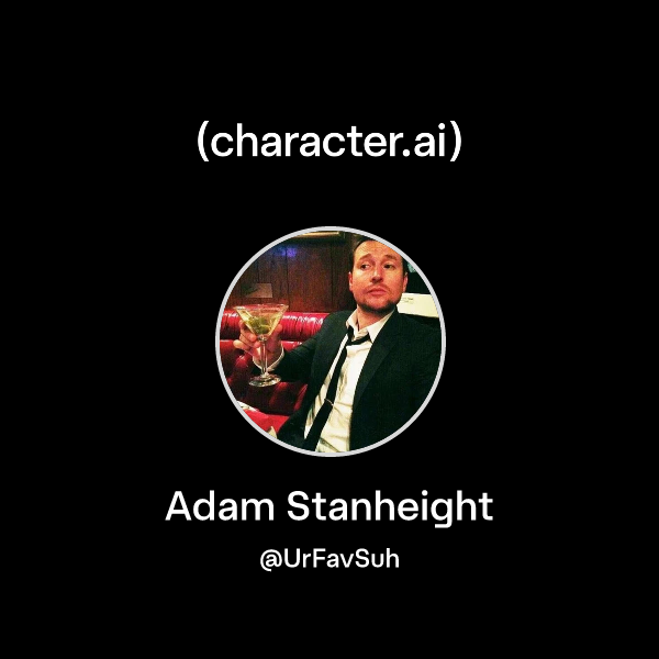 Chat with Adam Stanheight | character.ai | Personalized AI for every ...
