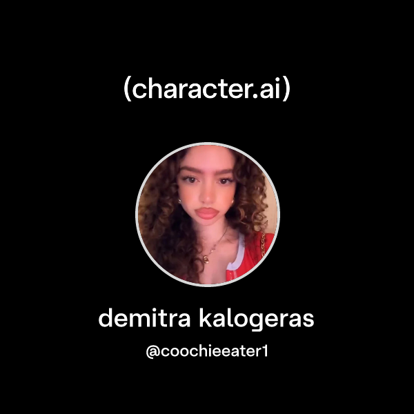 Chat with demitra kalogeras | character.ai | AI Chat, Reimagined–Your Words. Your World.