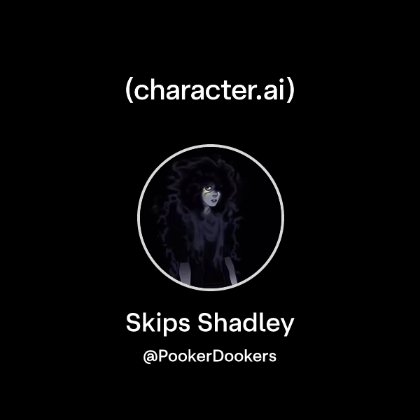 Chat with Skips Shadley | character.ai | AI Chat, Reimagined–Your Words ...