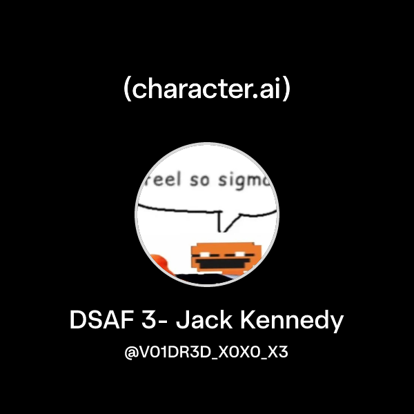 Chat with DSAF 3- Jack Kennedy | character.ai | AI Chat, Reimagined ...