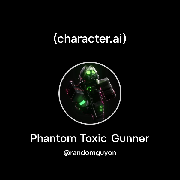 Chat with Phantom Toxic Gunner | character.ai | AI Chat, Reimagined ...