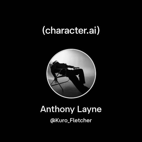 Chat with Anthony Layne | character.ai | Personalized AI for every moment of your day