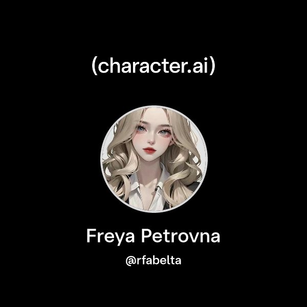 Chat with Freya Petrovna | character.ai | AI Chat, Reimagined–Your ...