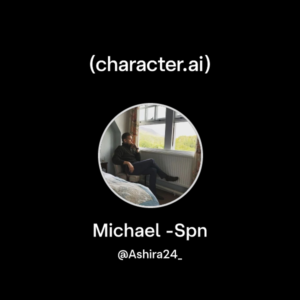 Chat with Michael -Spn | character.ai | Personalized AI for every moment of your day