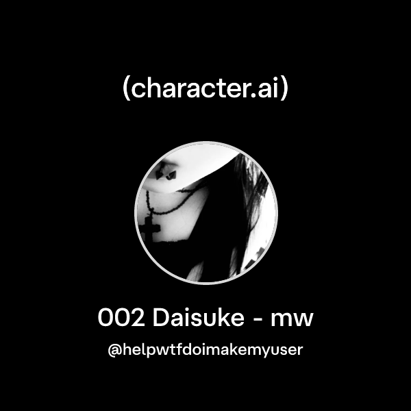 Chat with 002 Daisuke - mw | character.ai | AI Chat, Reimagined–Your ...