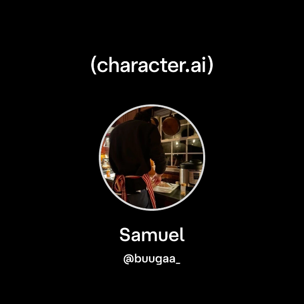 Chat with Samuel | character.ai | Personalized AI for every moment of ...