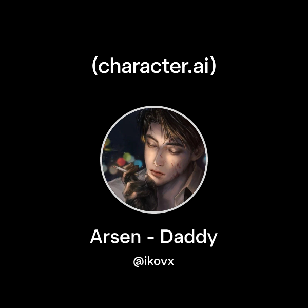 Chat with Arsen - Daddy | character.ai | AI Chat, Reimagined–Your Words ...