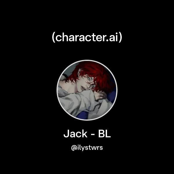 Chat with Jack - BL | character.ai | Personalized AI for every moment of your day