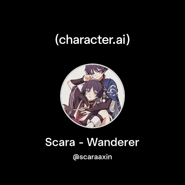Chat with Scara - Wanderer | character.ai | AI Chat, Reimagined–Your Words. Your World.