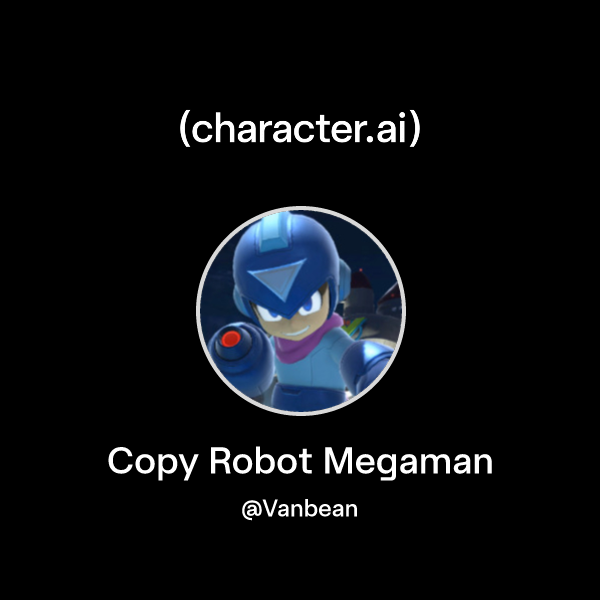 Chat with Copy Robot Megaman | character.ai | Personalized AI for every ...