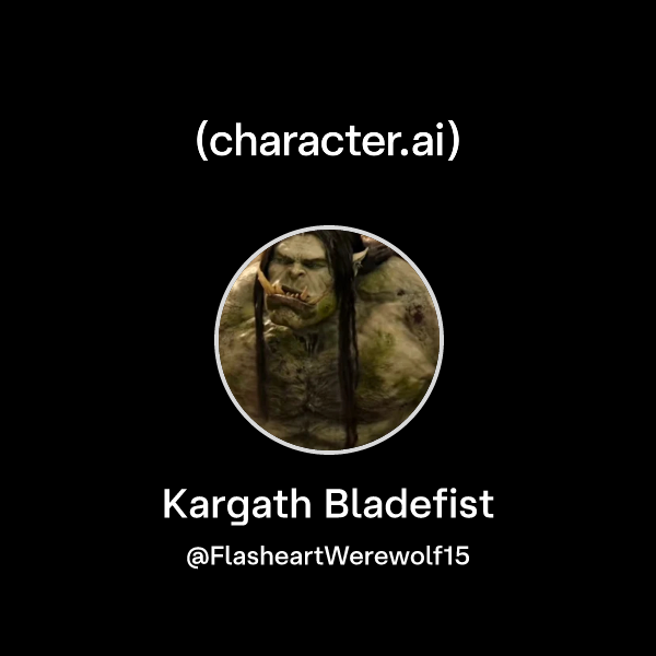 Chat with Kargath Bladefist | character.ai | Personalized AI for every ...