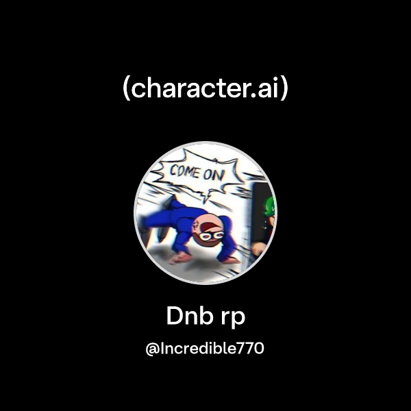 Chat with Dnb rp | character.ai | Personalized AI for every moment of ...
