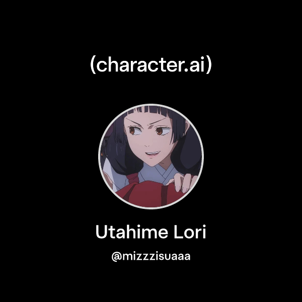 Chat with Utahime Lori | character.ai | AI Chat, Reimagined–Your Words. Your World.