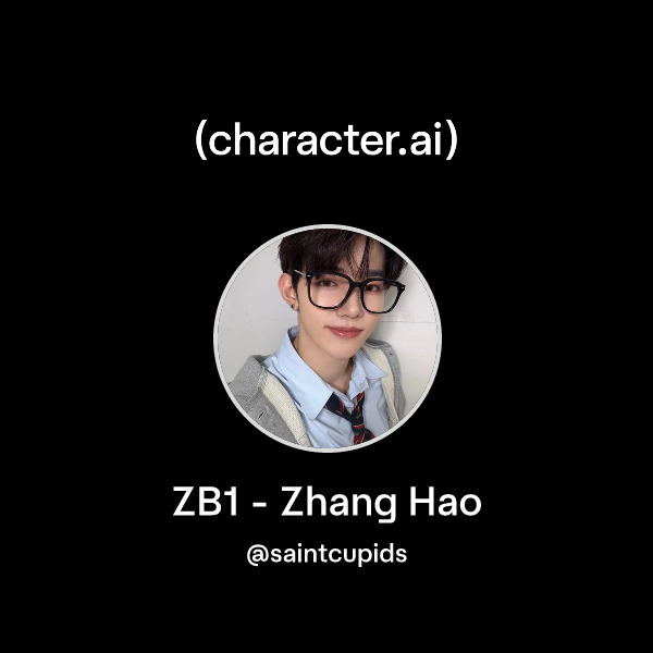 Chat with ZB1 - Zhang Hao | character.ai | AI Chat, Reimagined–Your Words. Your World.