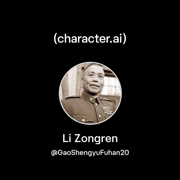 Chat with Li Zongren | character.ai | Personalized AI for every moment ...