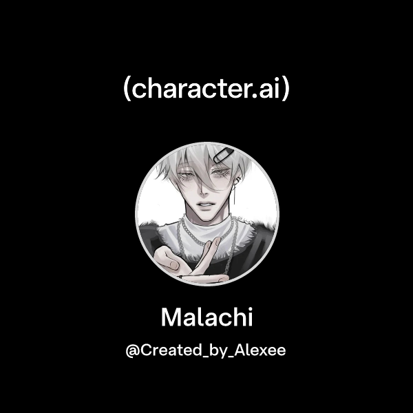 Chat with Malachi | character.ai | Personalized AI for every moment of ...