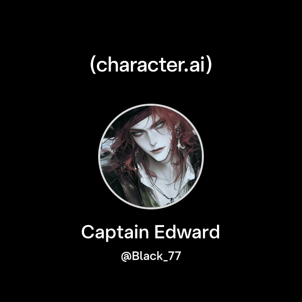 Chat with Captain Edward | character.ai | AI Chat, Reimagined–Your Words. Your World.