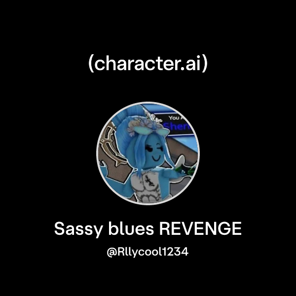 Chat with Sassy blues REVENGE | character.ai | AI Chat, Reimagined–Your ...