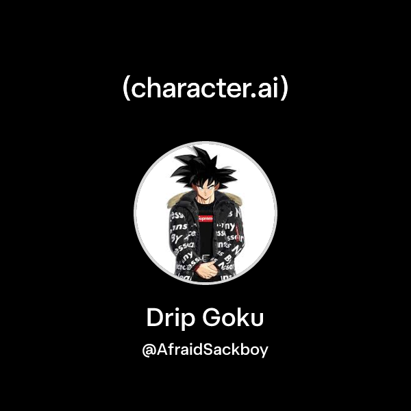 Chat with Drip Goku | character.ai | Personalized AI for every moment ...