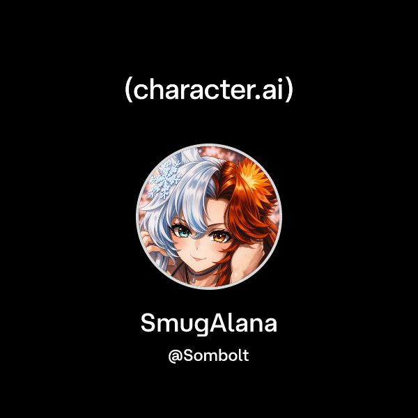 Chat with SmugAlana | character.ai | AI Chat, Reimagined–Your Words ...