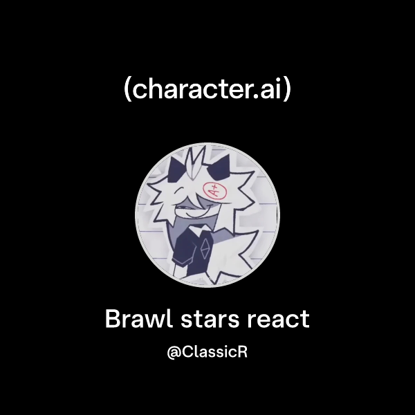 Chat with Brawl stars react | character.ai | AI Chat, Reimagined–Your Words. Your World.