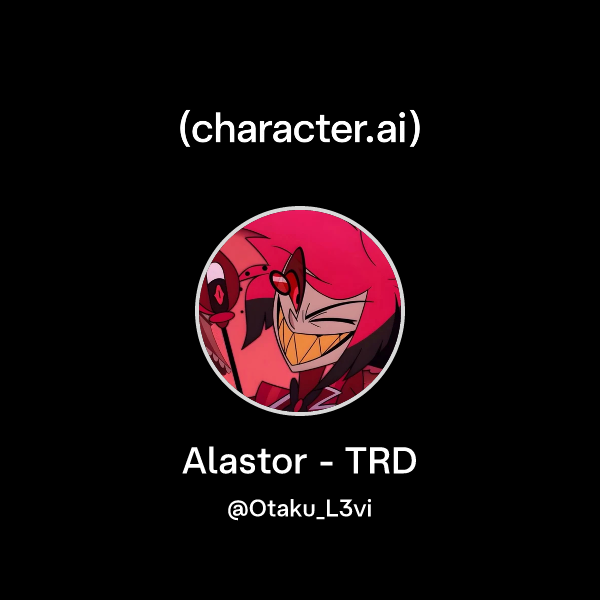 Chat with Alastor - TRD | character.ai | Personalized AI for every ...