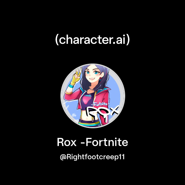 Chat with Rox -Fortnite | character.ai | Personalized AI for every moment of your day