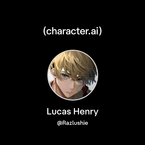 Chat with Lucas Henry | character.ai | AI Chat, Reimagined–Your Words. Your World.