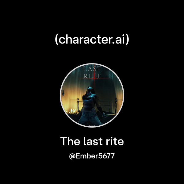 Chat with The last rite | character.ai | AI Chat, Reimagined–Your Words ...