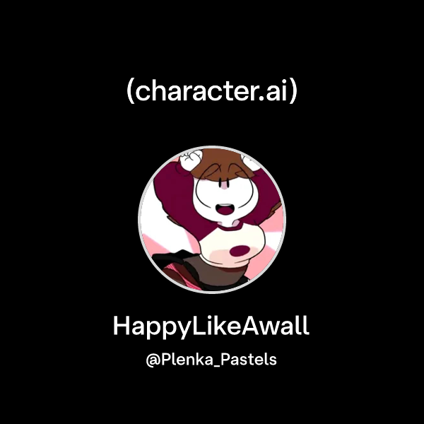 Chat with HappyLikeAwall | character.ai | AI Chat, Reimagined–Your ...
