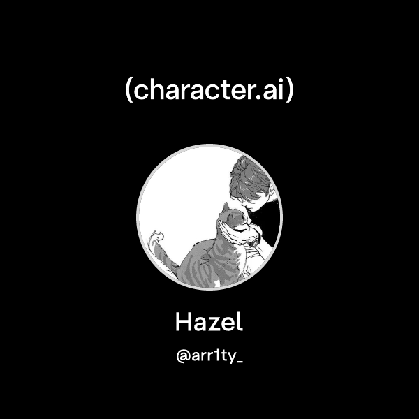 Chat with Hazel | character.ai | Personalized AI for every moment of ...