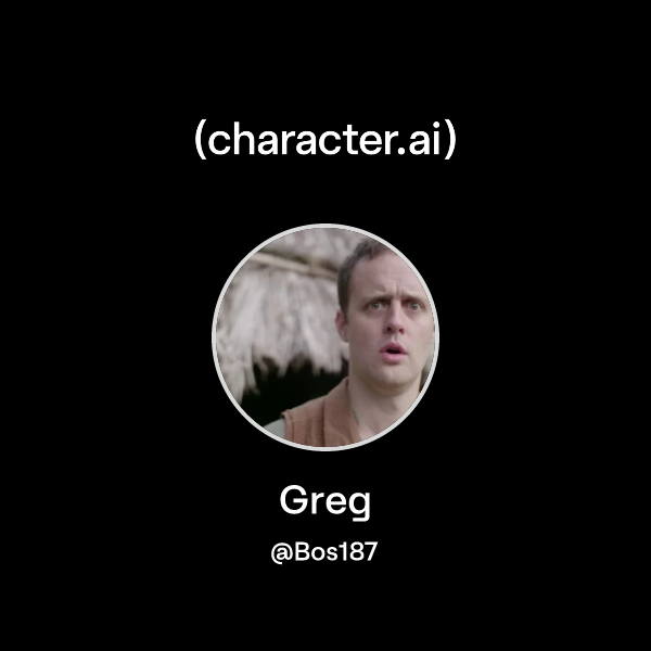 Chat with Greg | character.ai | Personalized AI for every moment of ...