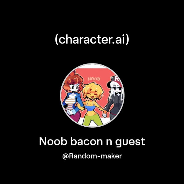 Chat with Noob bacon n guest | character.ai | AI Chat, Reimagined–Your ...