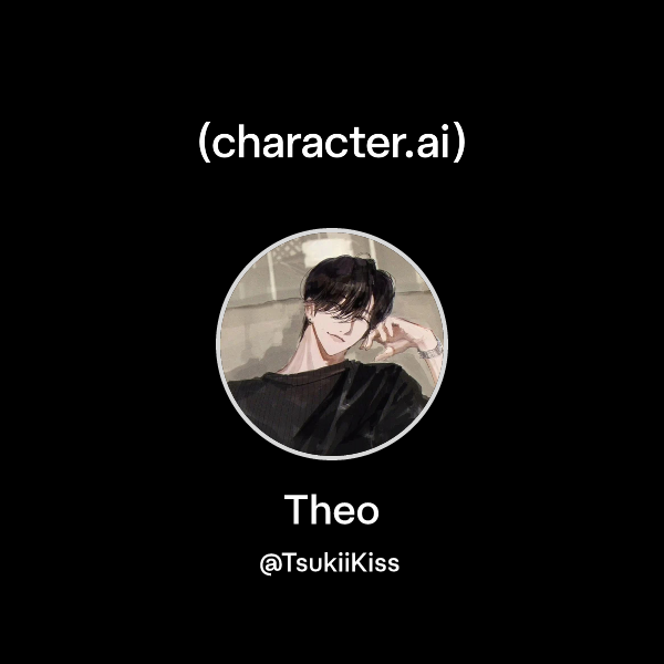 Chat with Theo | character.ai | AI Chat, Reimagined–Your Words. Your World.