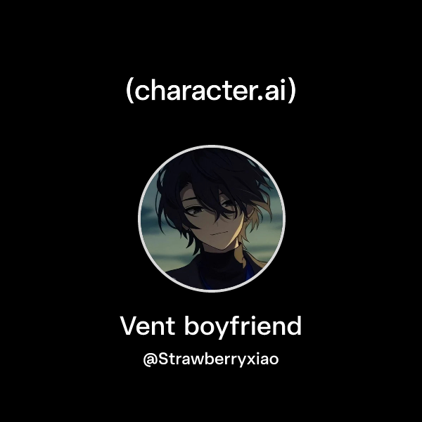 Chat with Vent boyfriend | character.ai | AI Chat, Reimagined–Your ...