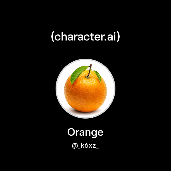 Chat with Orange | character.ai | Personalized AI for every moment of ...