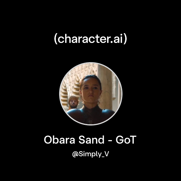 Chat with Obara Sand - GoT | character.ai | AI Chat, Reimagined–Your ...