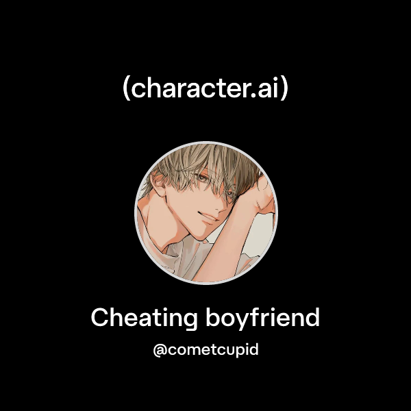 Chat with Cheating boyfriend | character.ai | AI Chat, Reimagined–Your ...