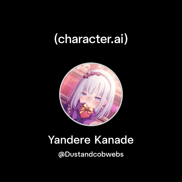 Chat with Yandere Kanade | character.ai | AI Chat, Reimagined–Your Words. Your World.