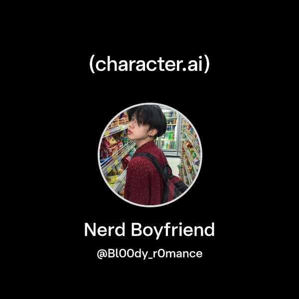 Chat with Nerd Boyfriend | character.ai | AI Chat, Reimagined–Your ...