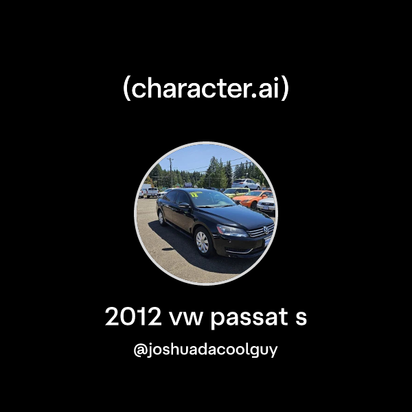 Chat with 2012 vw passat s | character.ai | Personalized AI for every ...